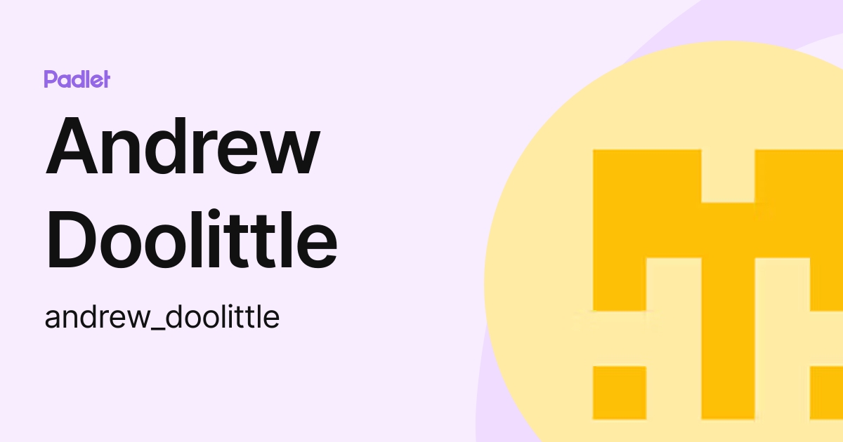 Andrew Doolittle (andrew_doolittle) profile | Padlet