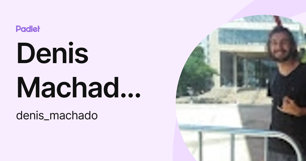 Denis Machado Seiler (denis_machado) profile | Padlet