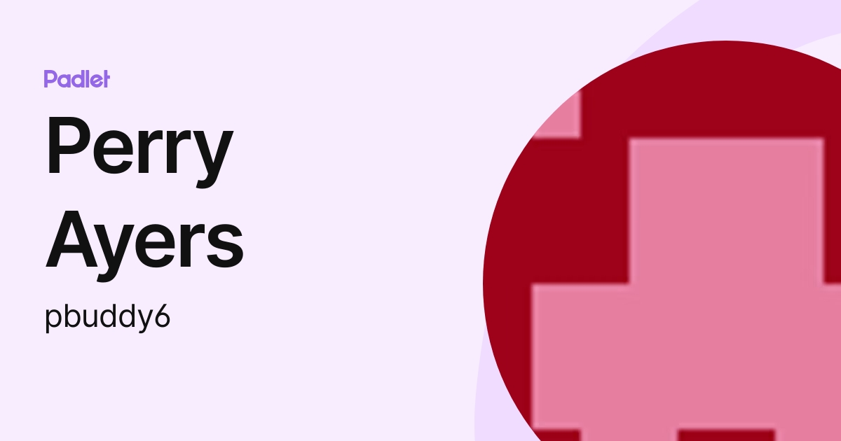 Perry Ayers (pbuddy6) profile | Padlet