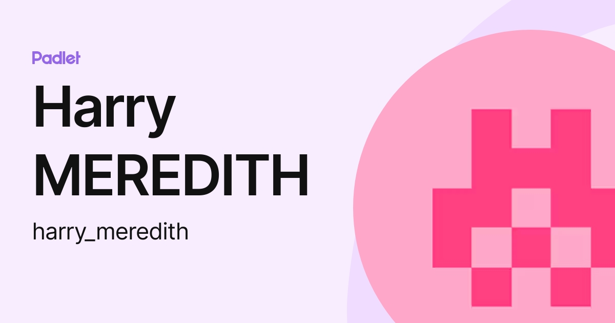 Harry MEREDITH (harry_meredith) profile | Padlet