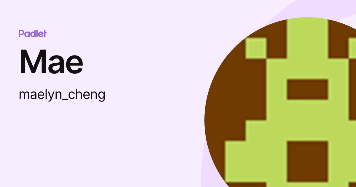 Mae (maelyn_cheng) profile | Padlet
