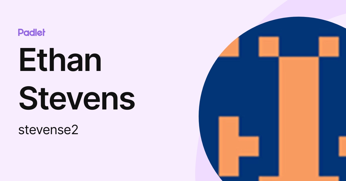 Ethan Stevens (stevense2) profile | Padlet