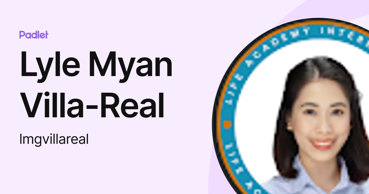 Lyle Myan Villa-Real (lmgvillareal) profile | Padlet