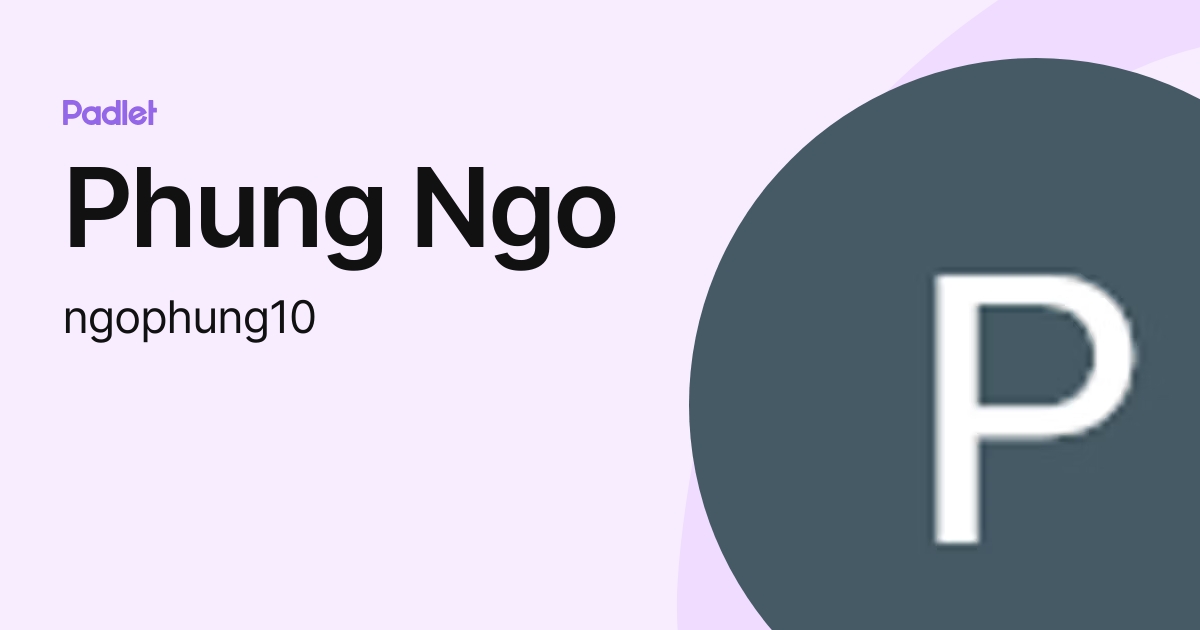 Phung Ngo (ngophung10) profile | Padlet