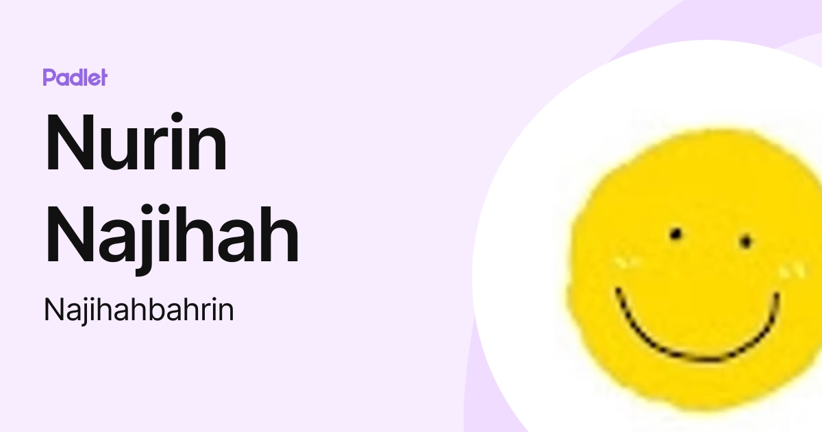 Nurin Najihah (Najihahbahrin) profile | Padlet