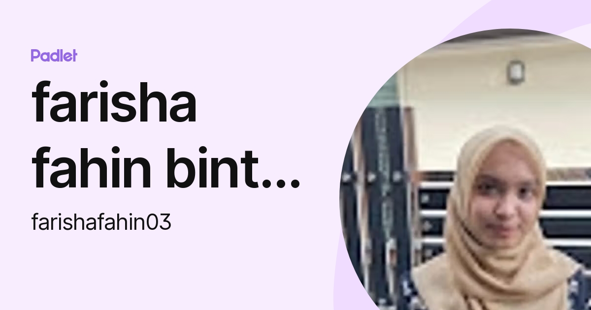 farisha fahin binti ahmad sabari (farishafahin03) profile | Padlet