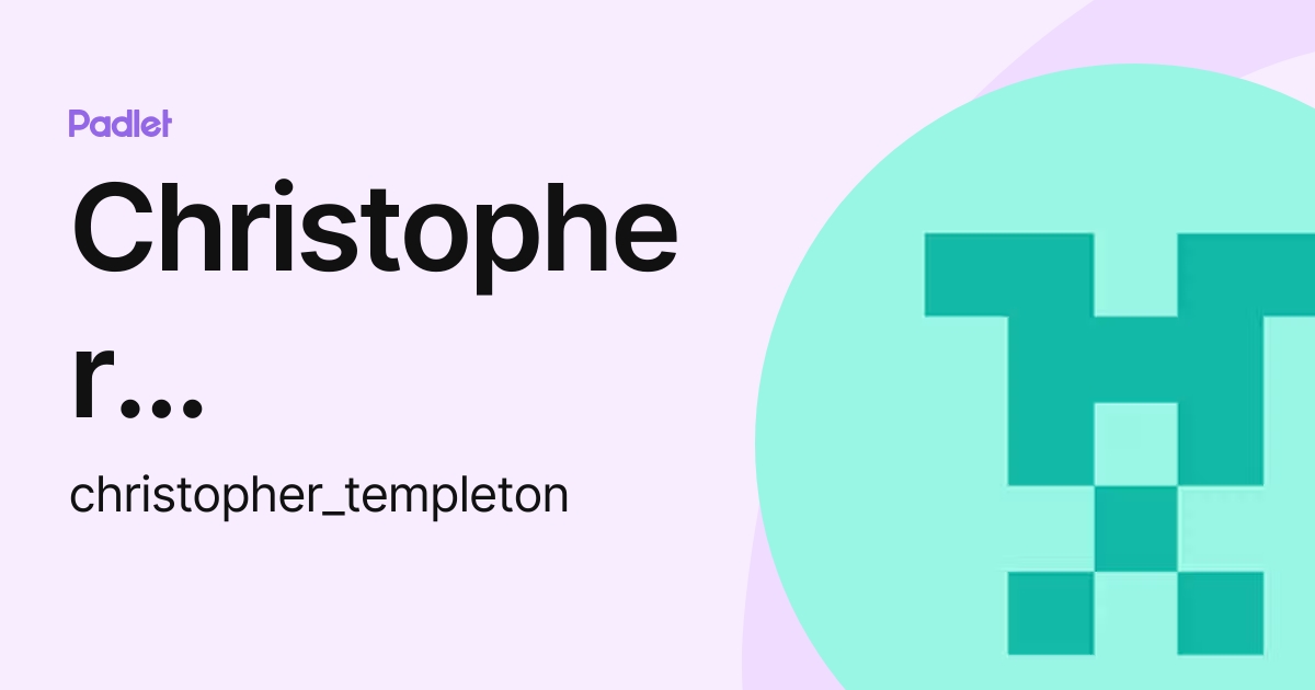Christopher Templeton (christopher_templeton) profile | Padlet