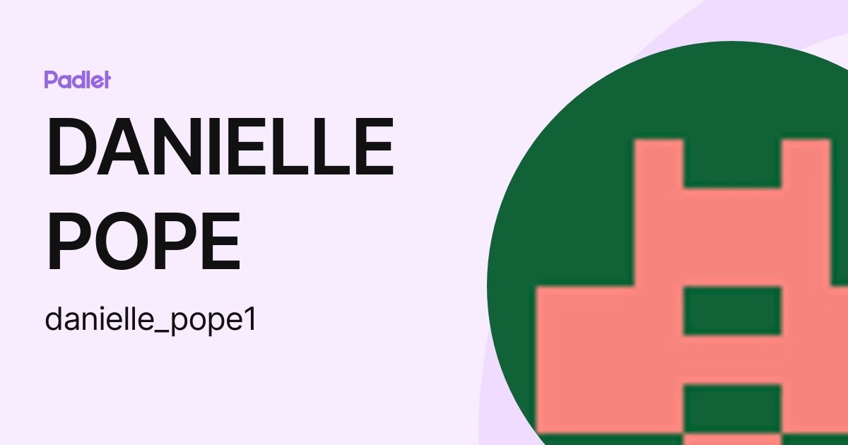 DANIELLE POPE (danielle_pope1) profile | Padlet