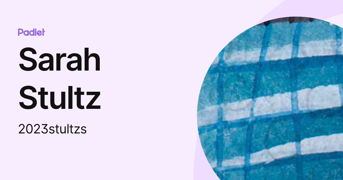 Sarah Stultz (2023stultzs) profile | Padlet