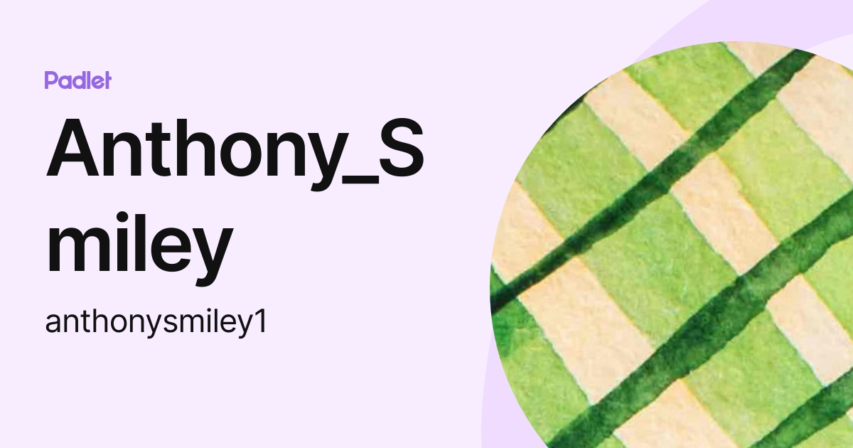 Anthony_Smiley (anthonysmiley1) profile | Padlet