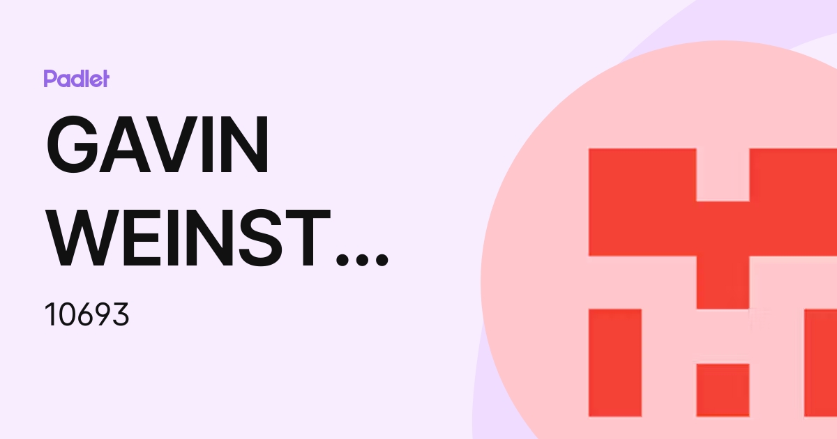 GAVIN WEINSTEIN (10693) profile | Padlet