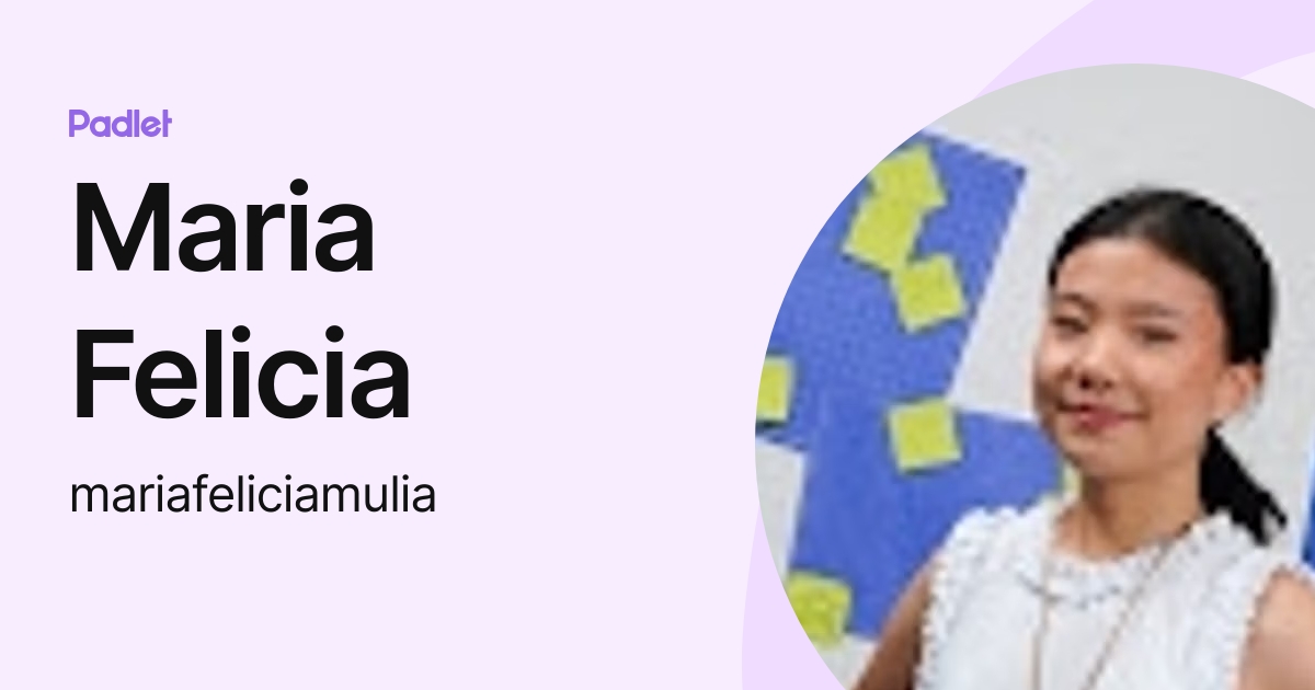 Maria Felicia (mariafeliciamulia) profile | Padlet