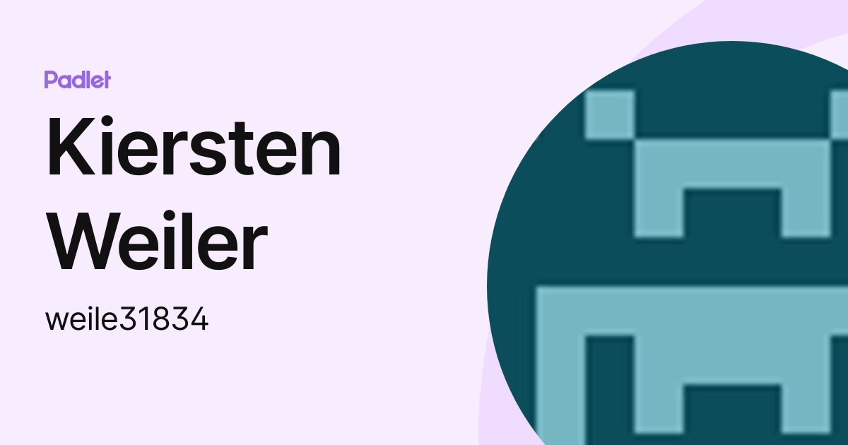 Kiersten Weiler (weile31834) profile | Padlet