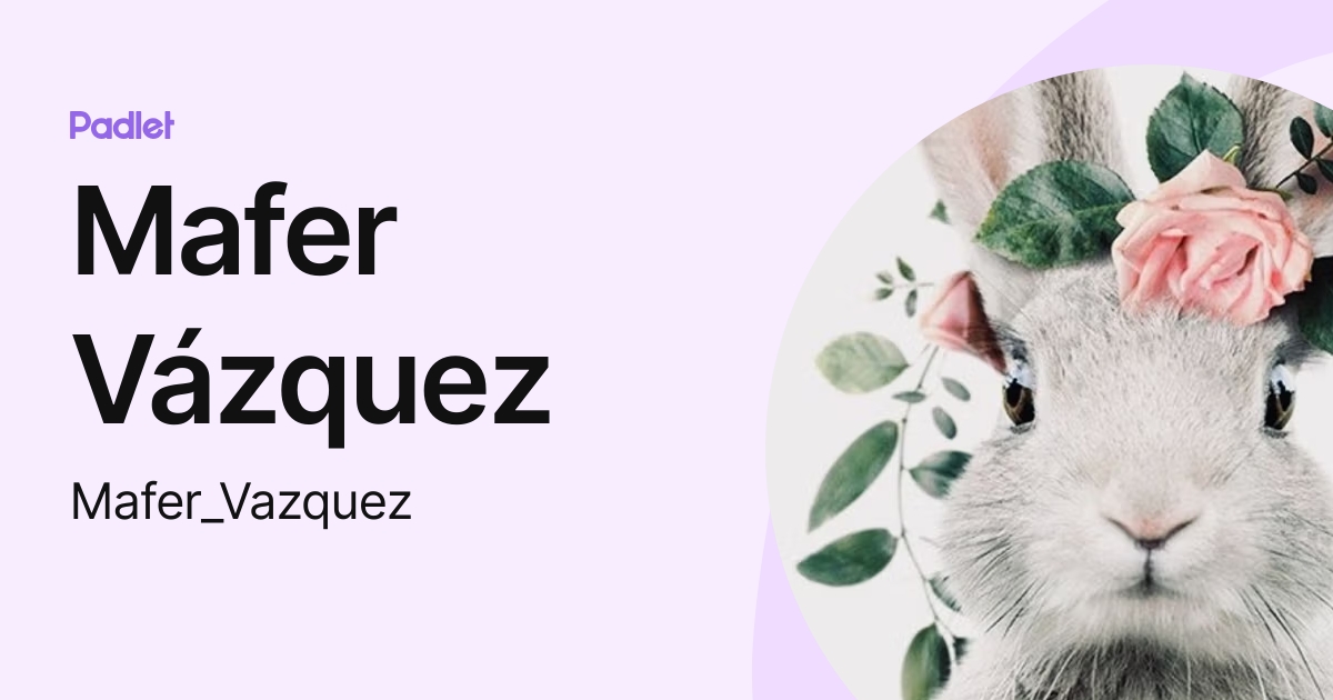Mafer Vázquez (Mafer_Vazquez) profile | Padlet