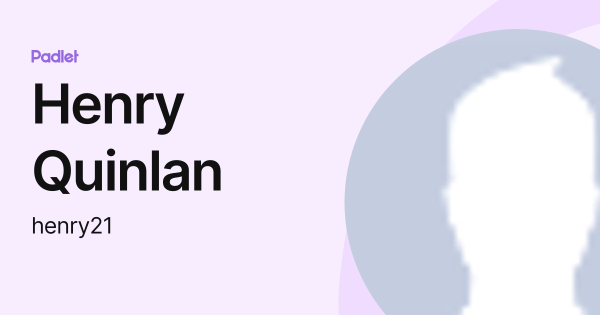 Henry Quinlan (henry21) profile | Padlet