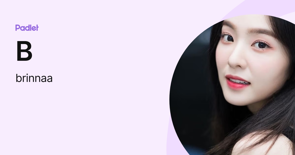 B (brinnaa) profile | Padlet