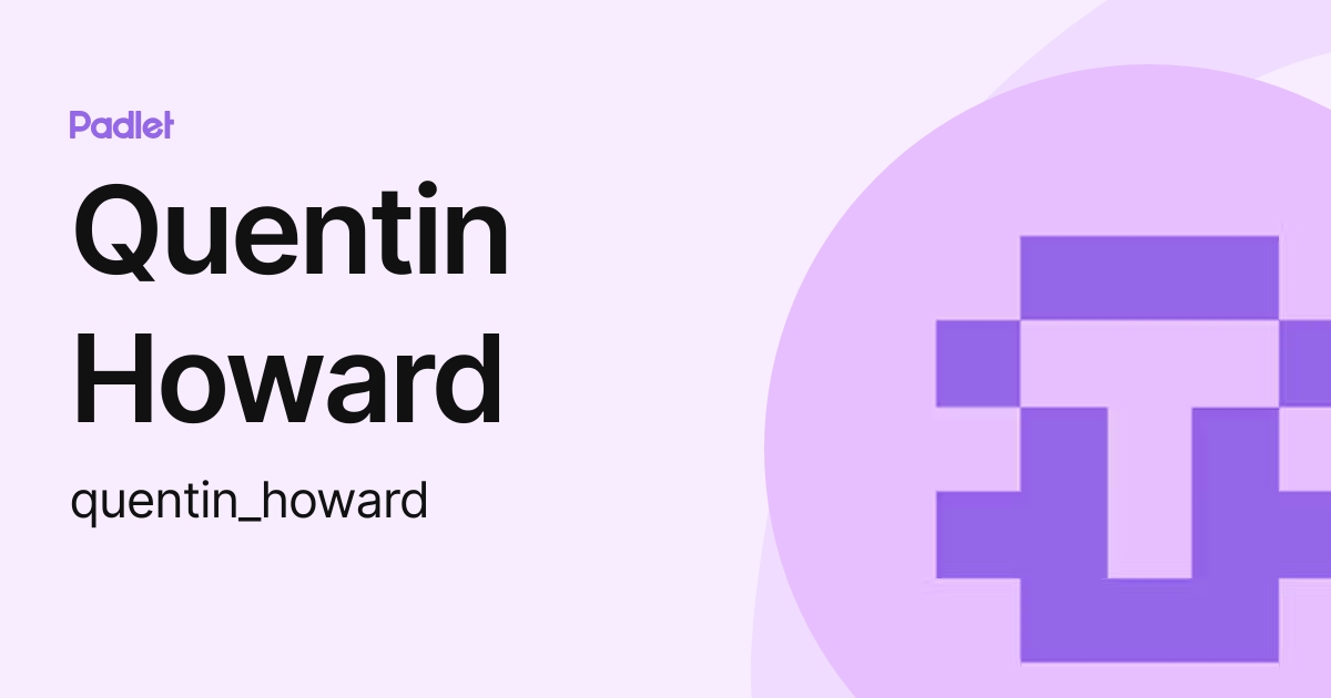 Quentin Howard (quentin_howard) profile | Padlet