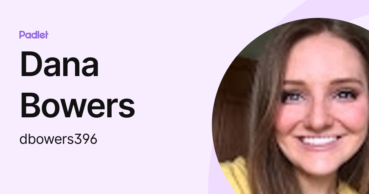 Dana Bowers (dbowers396) profile | Padlet