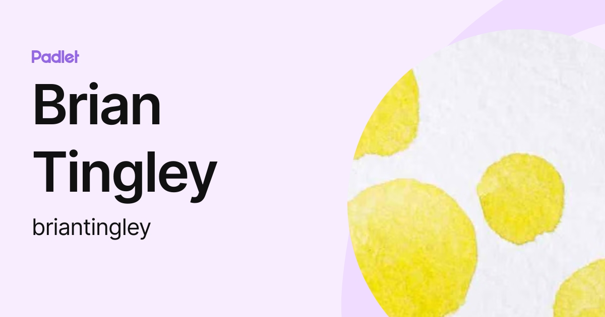 Brian Tingley (briantingley) profile | Padlet