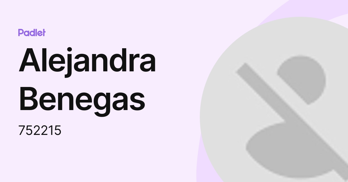 Alejandra Benegas (752215) profile | Padlet