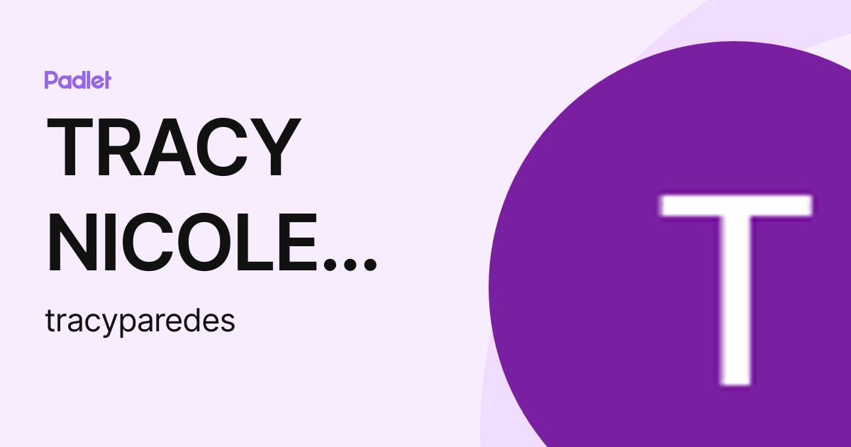 TRACY NICOLE PAREDES VENTURA (tracyparedes) profile | Padlet