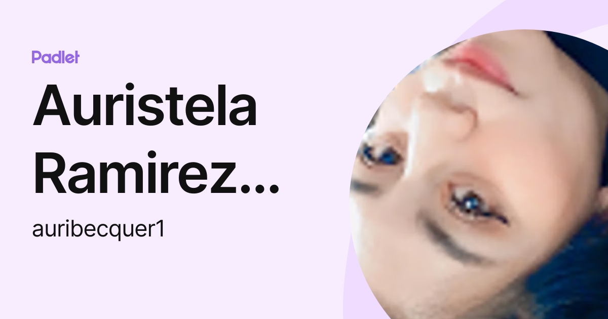 Auristela Ramirez Ramirez (auribecquer1) profile | Padlet