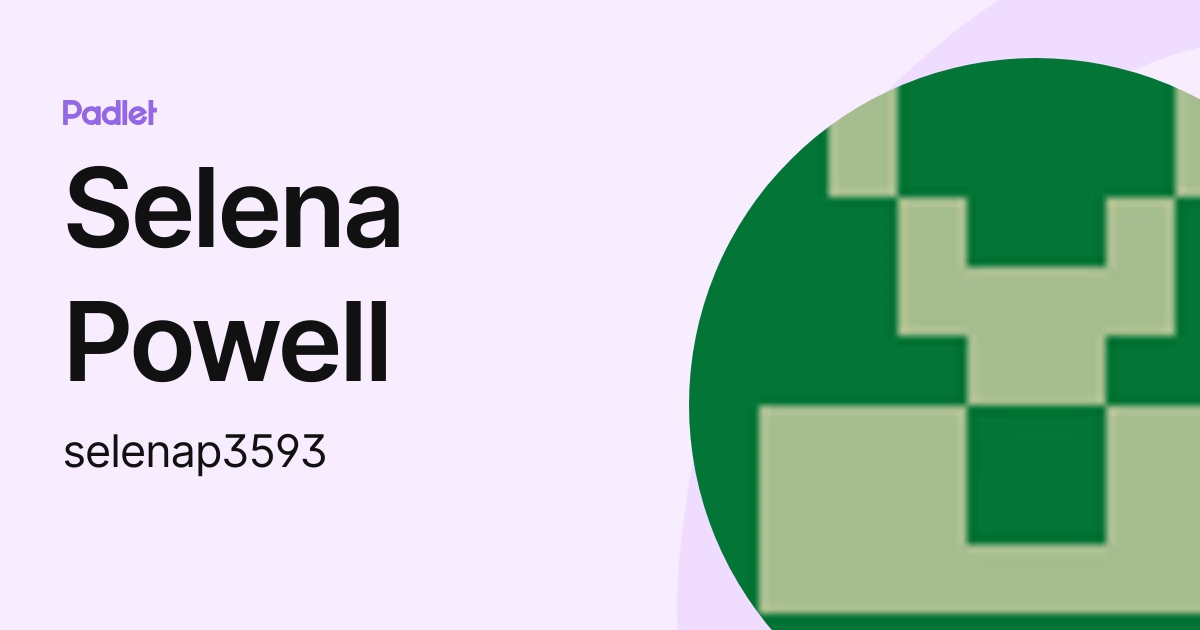 Selena Powell (selenap3593) profile | Padlet