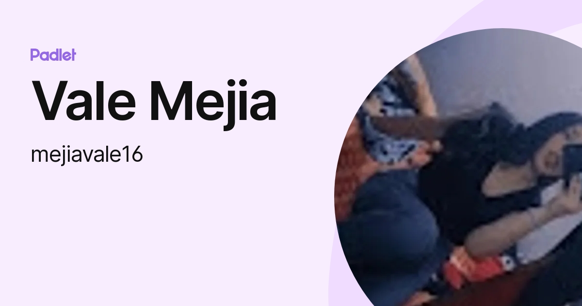 Vale Mejia (mejiavale16) profile | Padlet