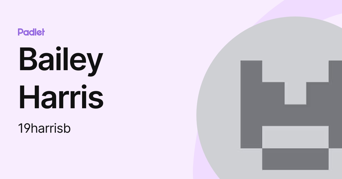 Bailey Harris (19harrisb) profile | Padlet