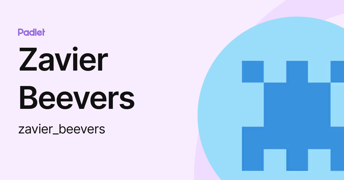 Zavier Beevers (zavier_beevers) profile | Padlet