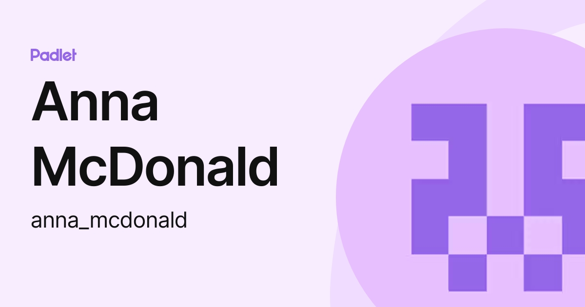 Anna McDonald (anna_mcdonald) profile | Padlet