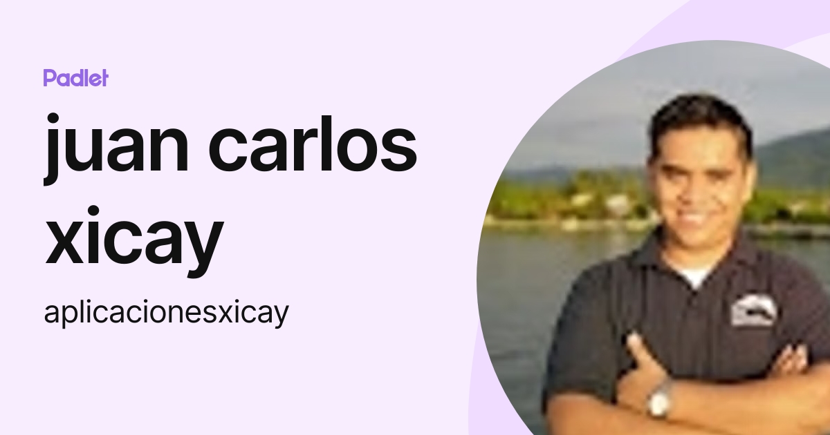 juan carlos xicay (aplicacionesxicay) profile | Padlet