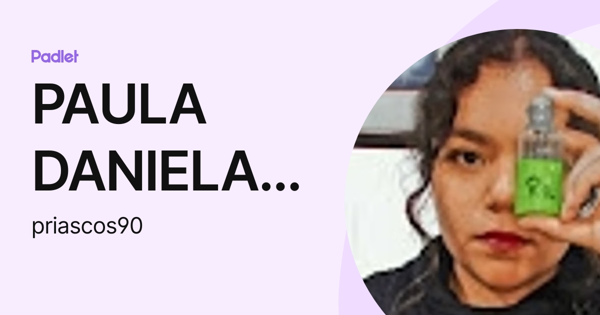 PAULA DANIELA RIASCOS TORRES (priascos90) profile | Padlet