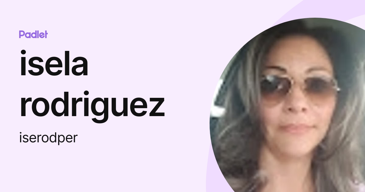 isela rodriguez (iserodper) profile | Padlet
