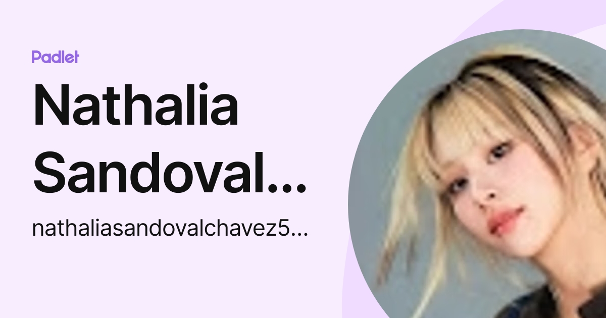Nathalia Sandoval Chavez (nathaliasandovalchavez5gradob2) profile | Padlet