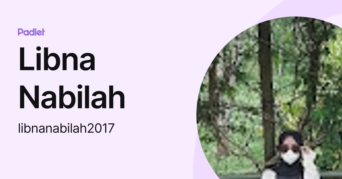 Libna Nabilah (libnanabilah2017) profile | Padlet