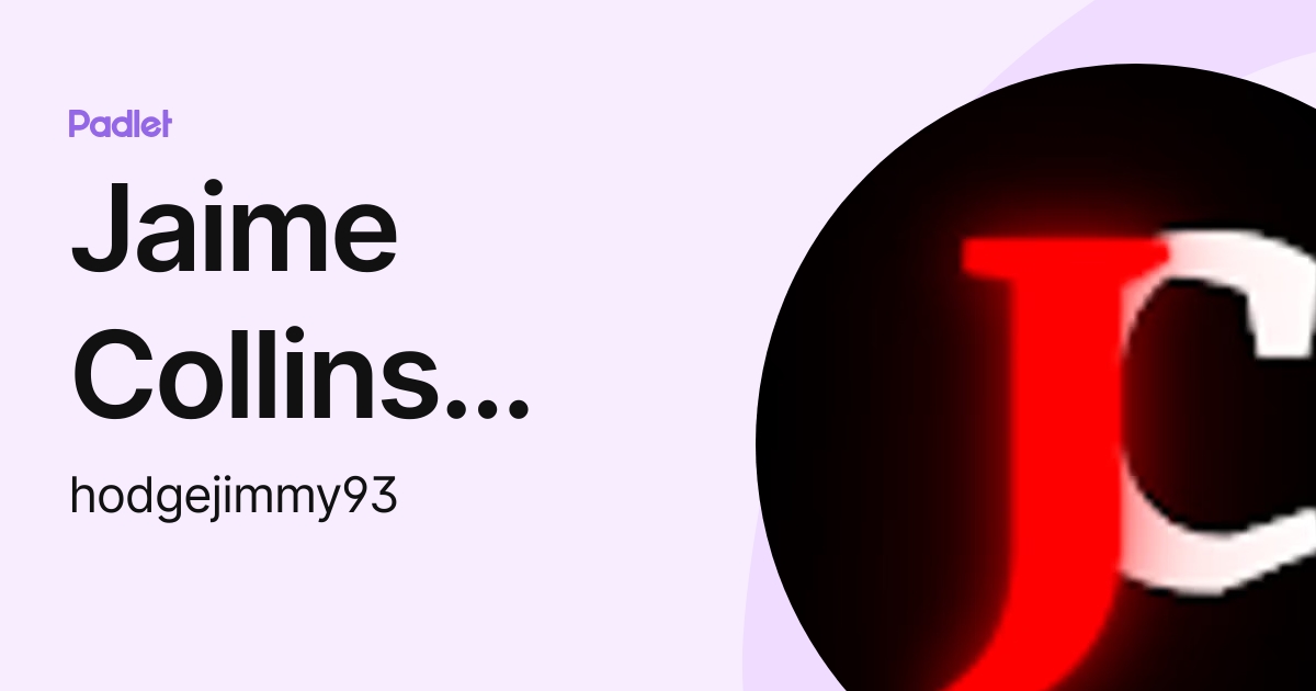Jaime Collins hodge (hodgejimmy93) profile | Padlet