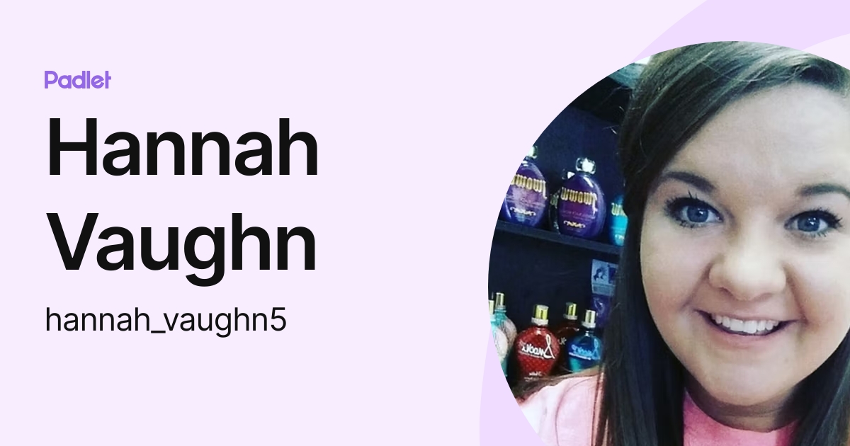 Hannah Vaughn (hannah_vaughn5) profile | Padlet