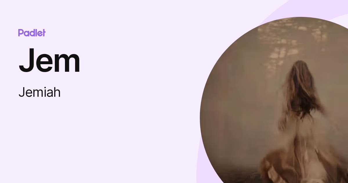 Jem (Jemiah) profile | Padlet