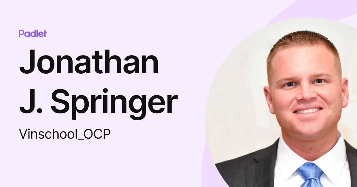 Jonathan J. Springer (Vinschool_OCP) profile | Padlet