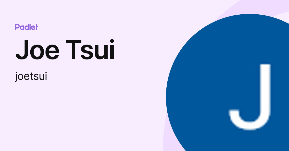 Joe Tsui (joetsui) profile | Padlet