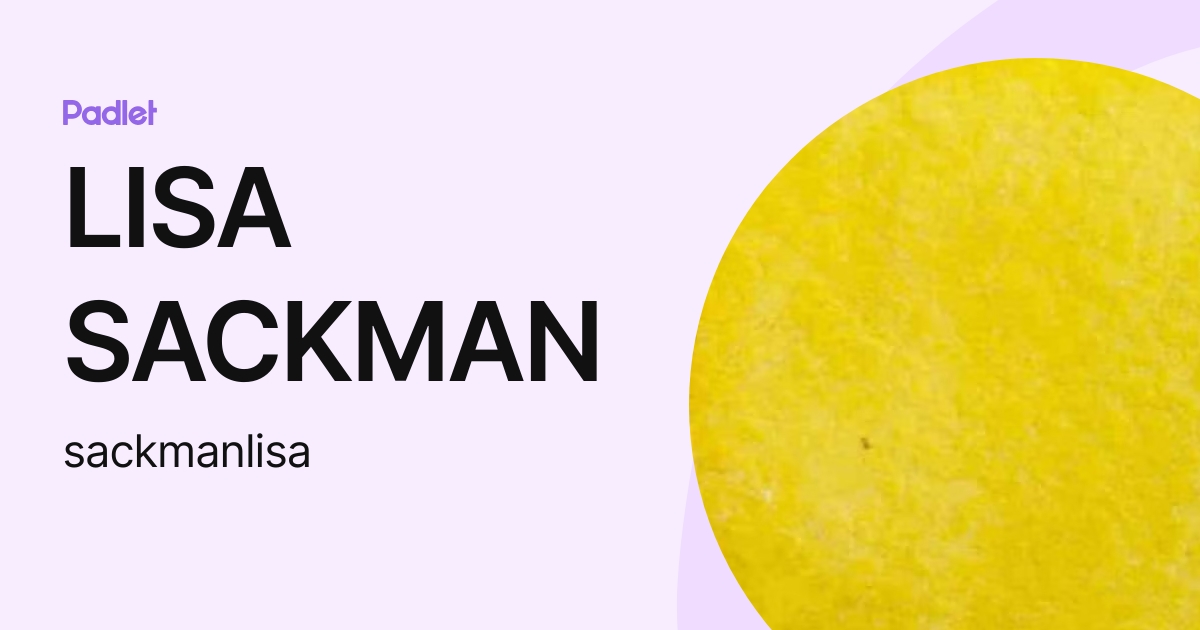 LISA SACKMAN (sackmanlisa) profile | Padlet