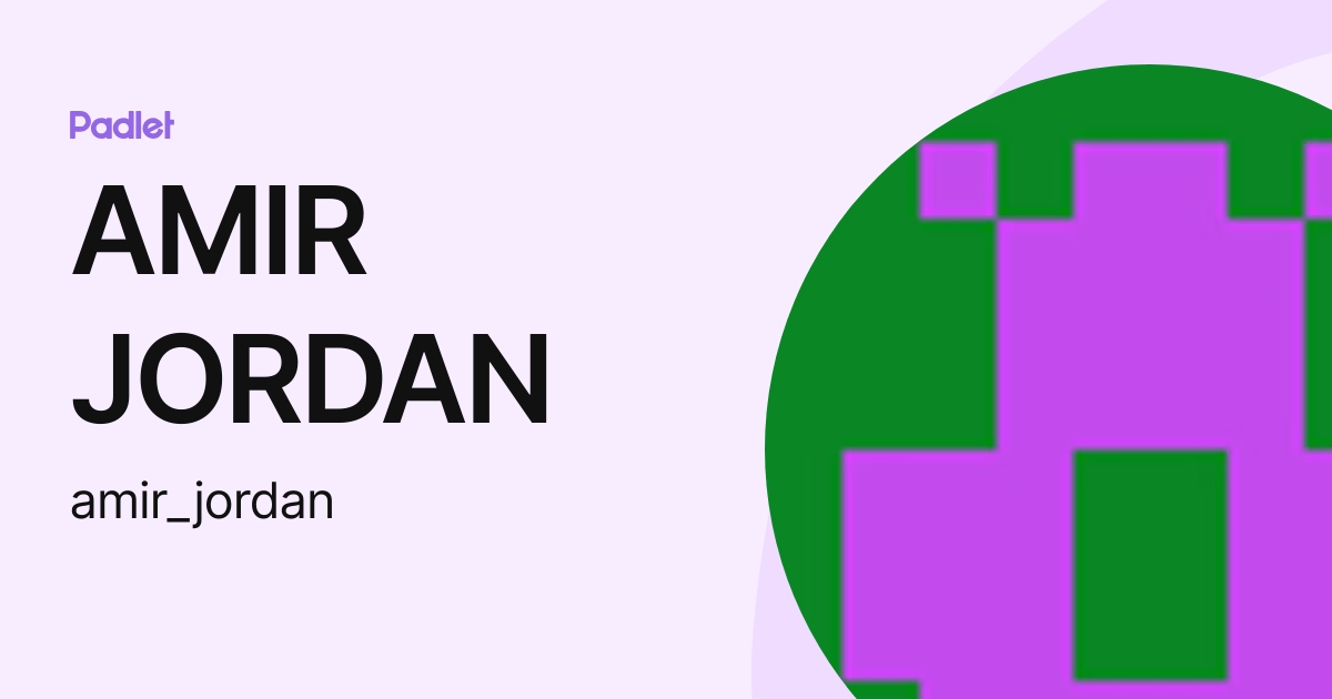 AMIR JORDAN (amir_jordan) profile | Padlet