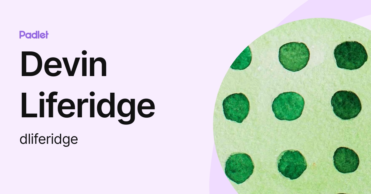 Devin Liferidge (dliferidge) profile | Padlet