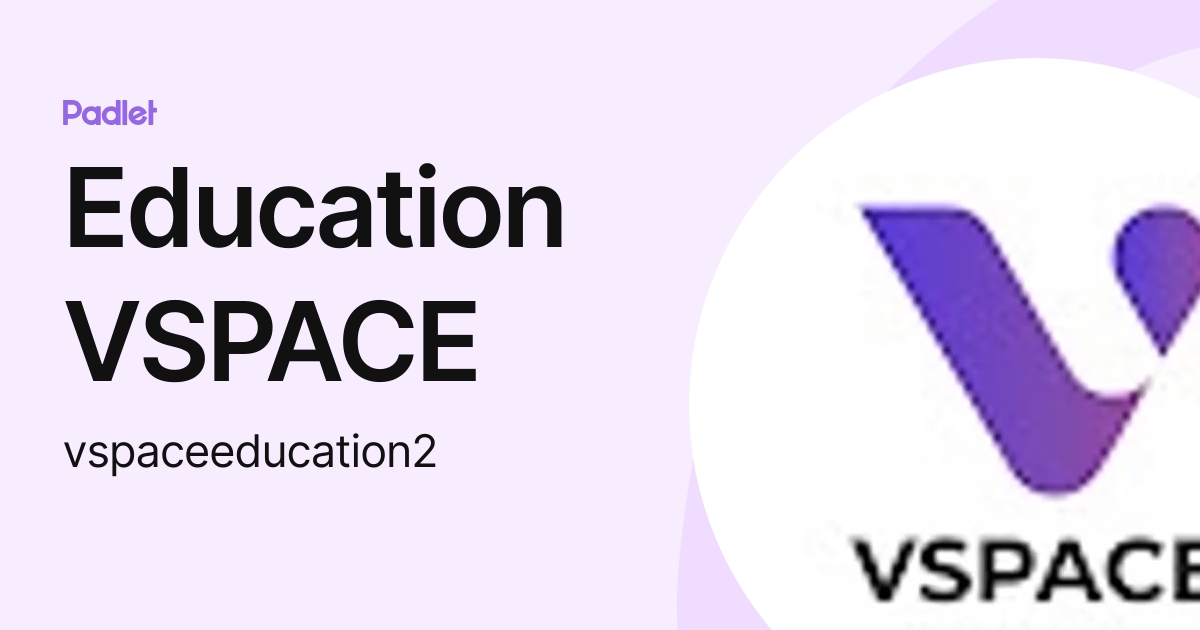 Education VSPACE (vspaceeducation2) profile | Padlet