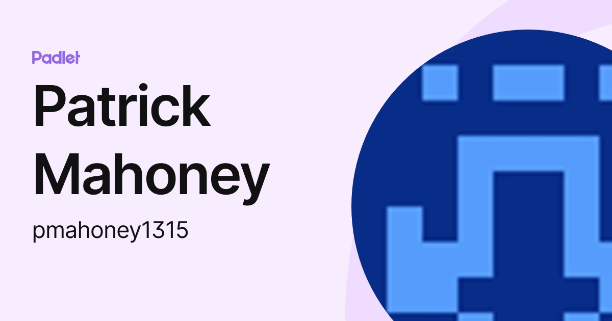Patrick Mahoney (pmahoney1315) profile | Padlet