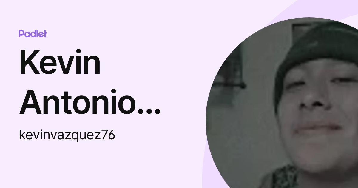 Kevin Antonio Vazquez Perez (kevinvazquez76) profile | Padlet