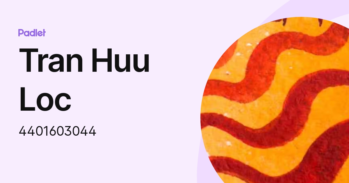 Tran Huu Loc (4401603044) profile | Padlet