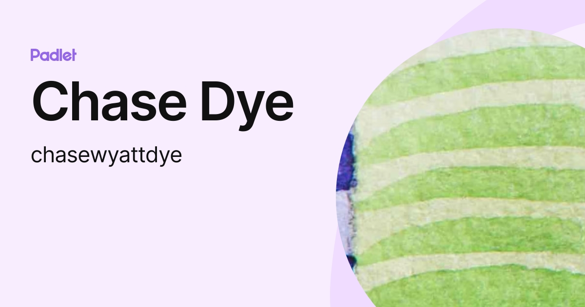 Chase Dye (chasewyattdye) profile | Padlet