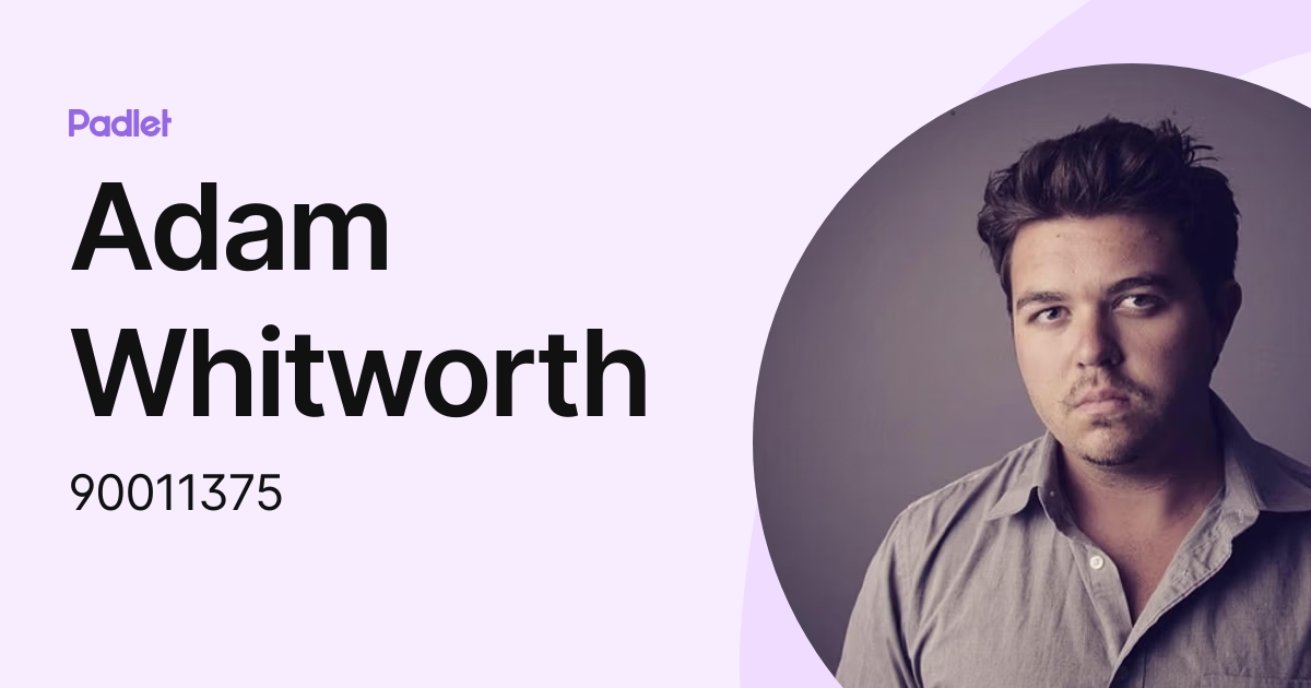 Adam Whitworth (90011375) profile | Padlet
